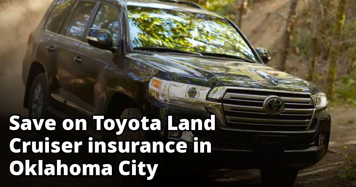 Best Insurance for a Toyota Land Cruiser in Oklahoma City